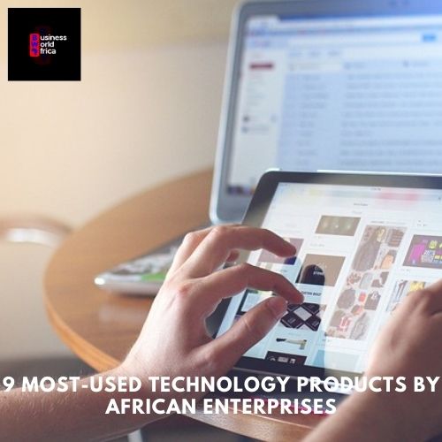 9 Most-Used Technology Products by African Enterprises - BusinessWorld ...
