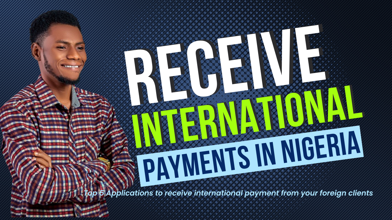 5 Sure Applications to Receive International Payments in Nigeria - BusinessWorld.Africa